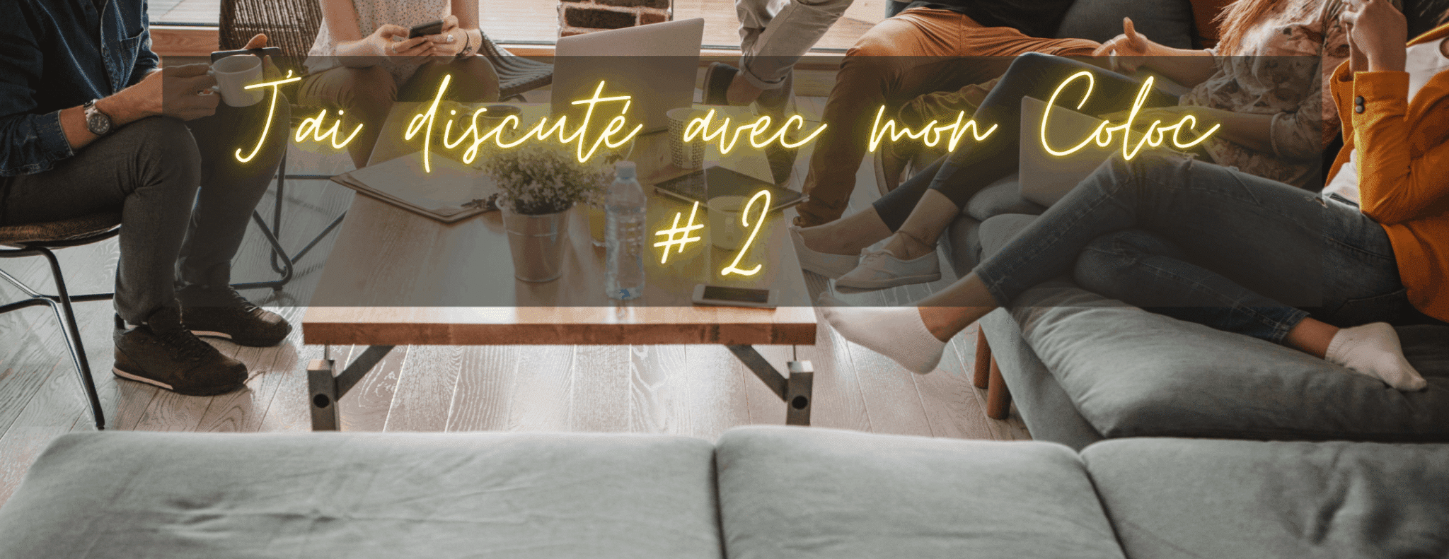 J’ai discuté avec mon coloc #2 : Je n’arrive pas à me détacher de la ...